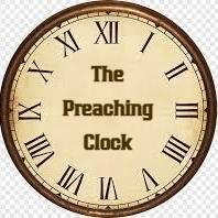 𝐓𝖍𝖊 𝐏𝖗𝖊𝖆𝖈𝖍𝖎𝖓𝖌 𝕮𝖑𝖔𝖈𝐤 – Time for the Lord